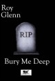 Bury Me Deep by Roy Glenn
