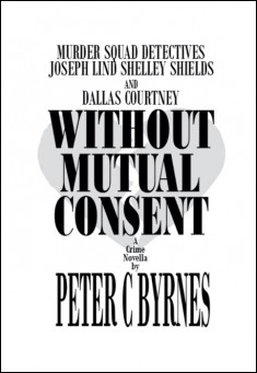 Murder Mystery Novel | Without Mutual Consent | Peter C Byrnes