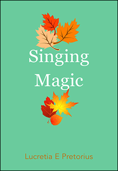 Singing Magic | Lucretia E. Pretorius